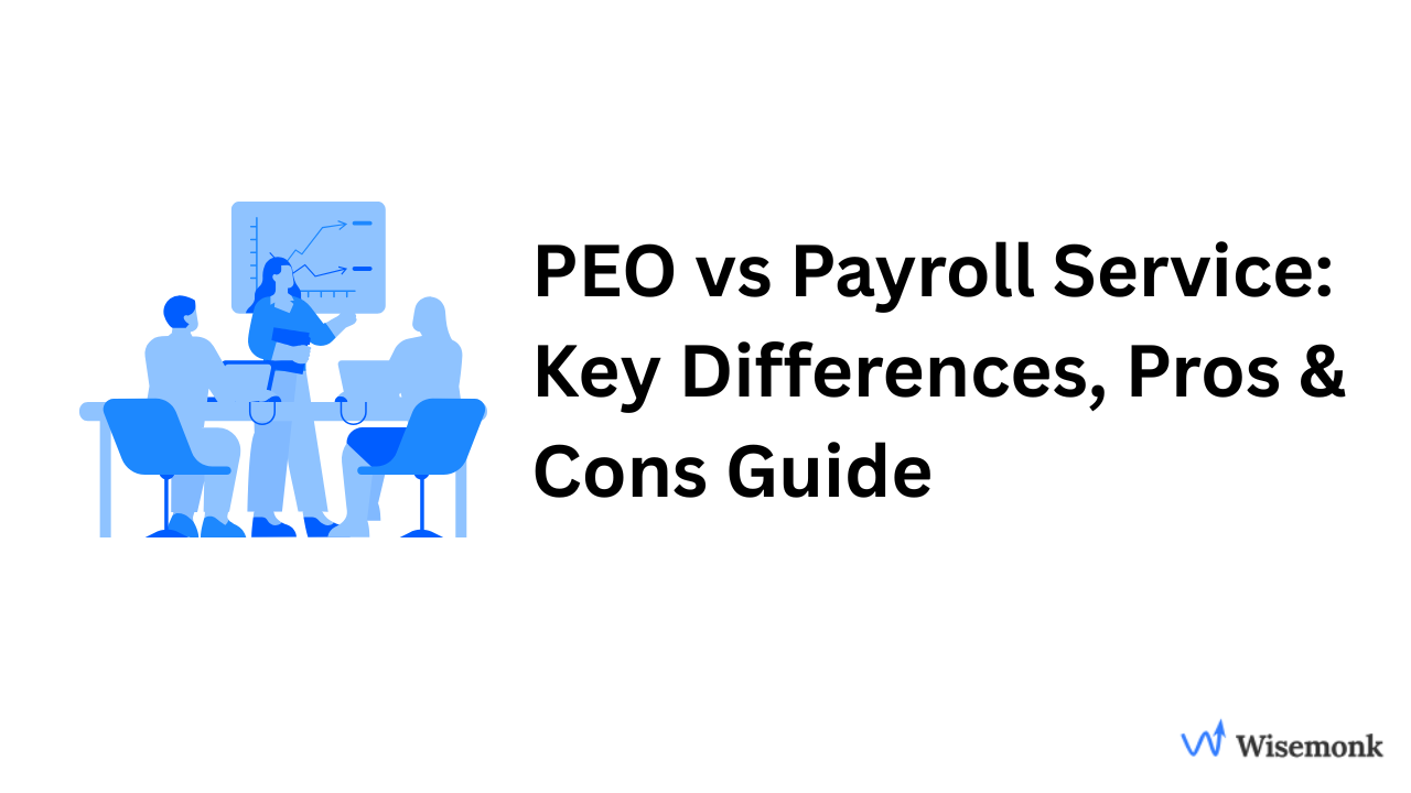 PEO vs Payroll Service: Key Differences, Pros & Cons Guide